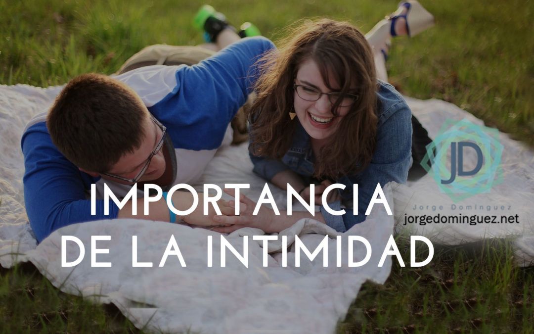 La importancia de la intimidad emocional